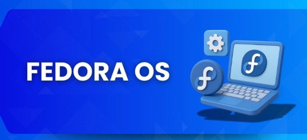 Fedora là gì? Tìm hiểu hệ điều hành Fedora chi tiết